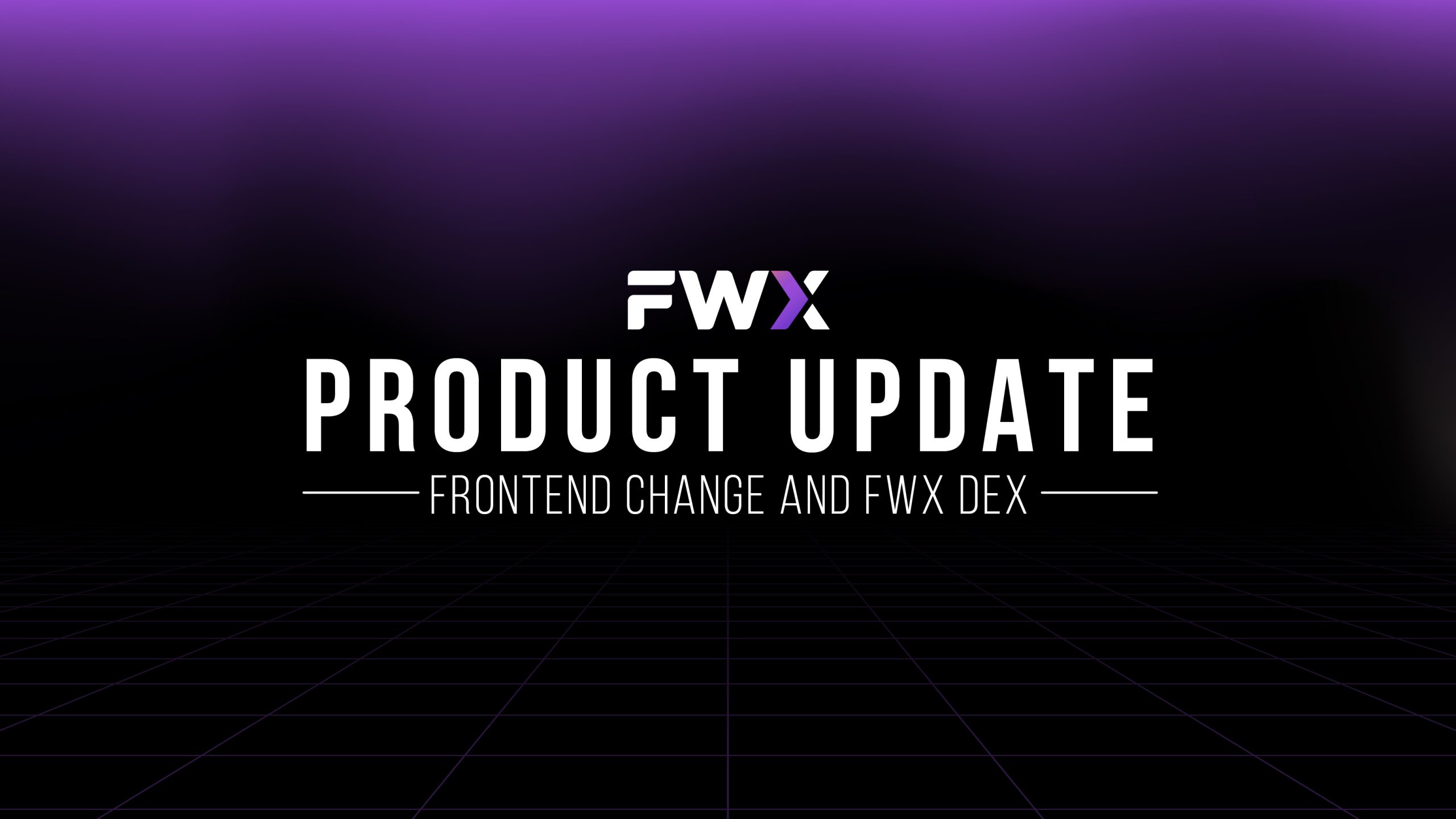 FWX Product Update #1: Frontend Update and FWX DEX - FWX
