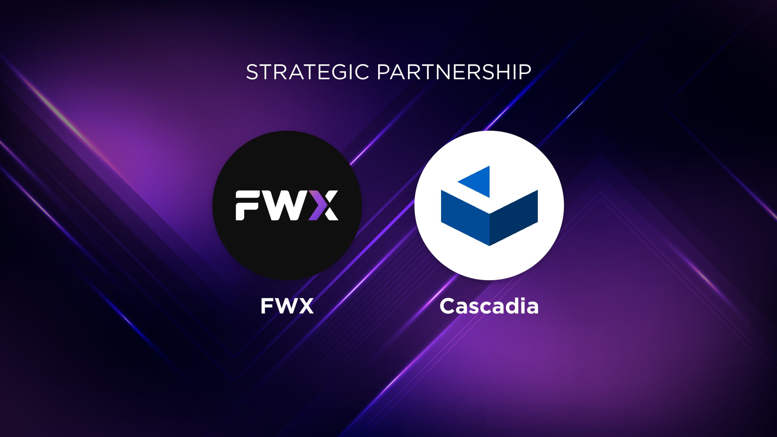 Strategic Partnership between FWX x Cascadia - FWX